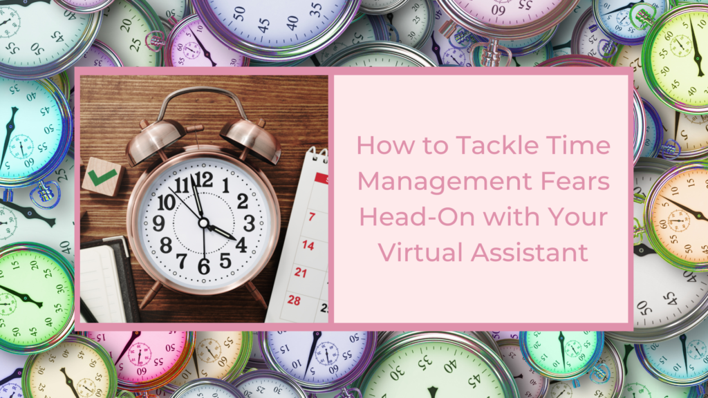 How to Tackle Time Management Fears Head-On with a VA TraceySodt